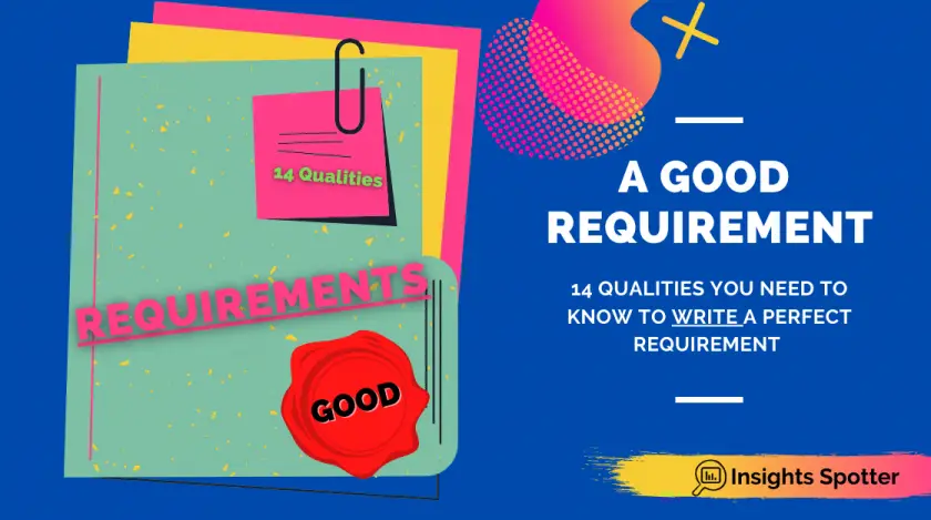 How-To-Write-a-Good-Requirement-14-Qualities | Insights Spotter