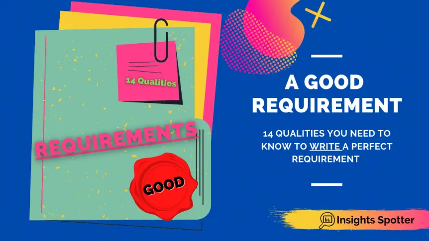 How To Write a Good Requirement? 14 Qualities | Insights Spotter