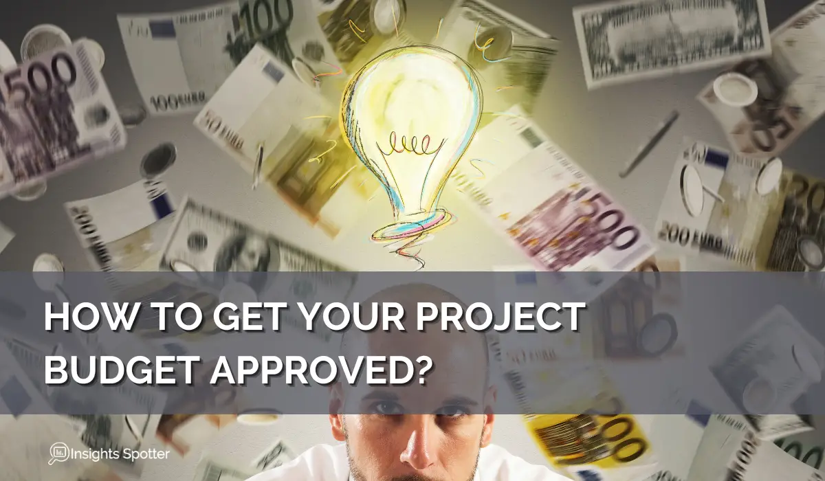 Acquiring Project Budget Approval & Challenges | Insights Spotter